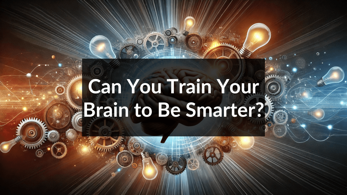 Can You Train Your Brain to Be Smarter? - Curiosity Unlocked