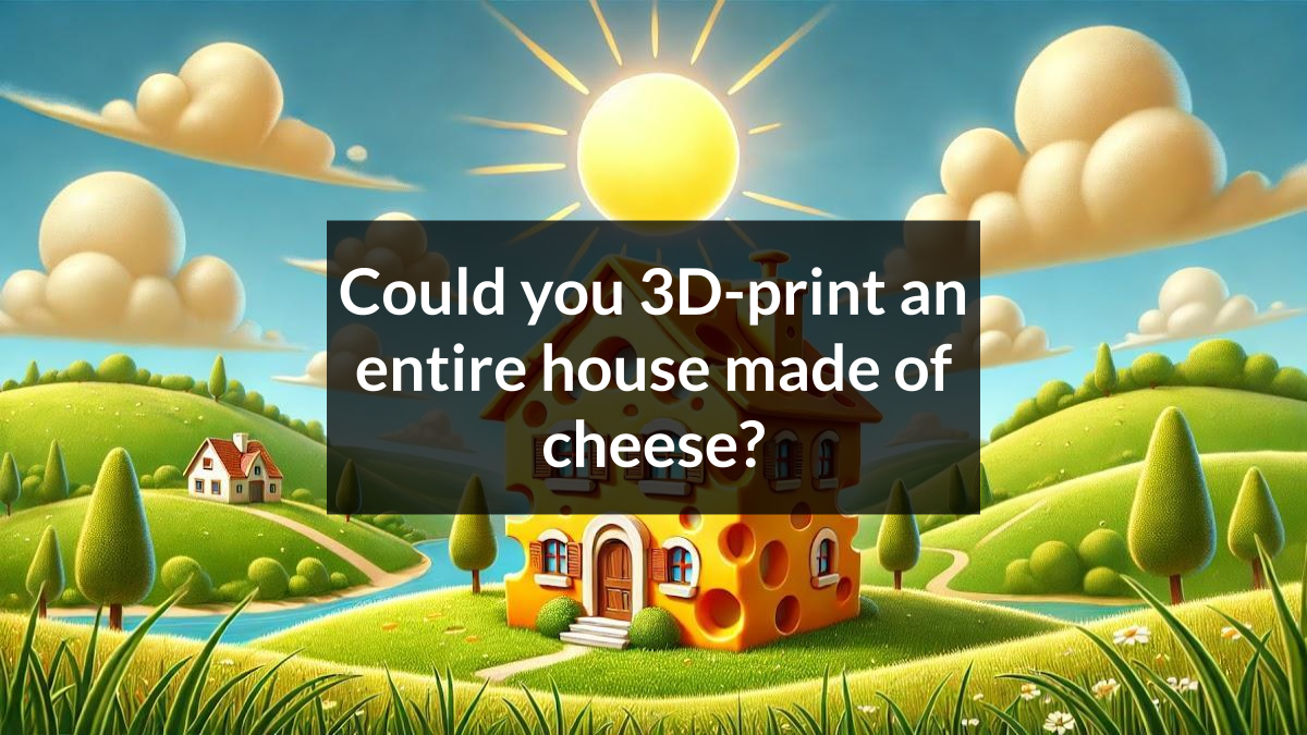 Could you 3D-print an entire house made of cheese? - Curiosity Unlocked