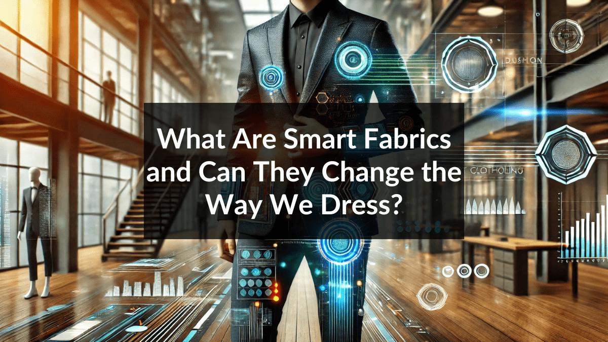 What Are Smart Fabrics and Can They Change the Way We Dress ...