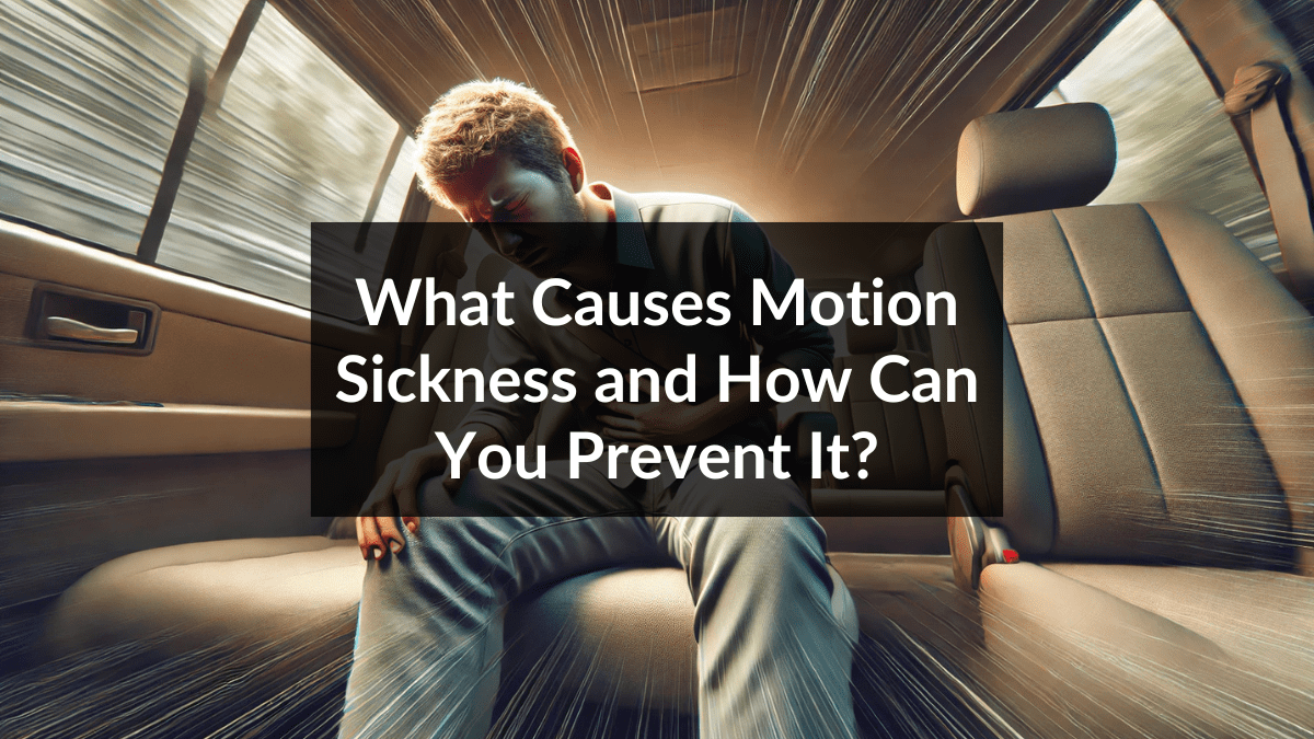 What Causes Motion Sickness and How Can You Prevent It? - Curiosity ...