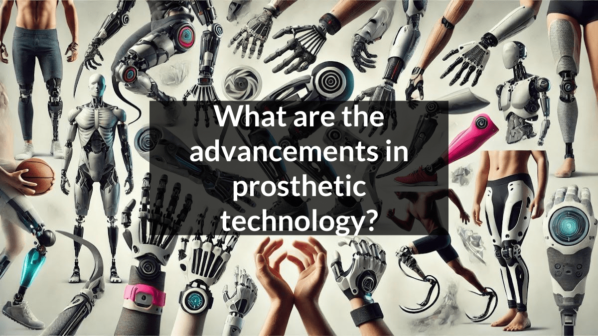 What are the advancements in prosthetic technology? - Curiosity Unlocked
