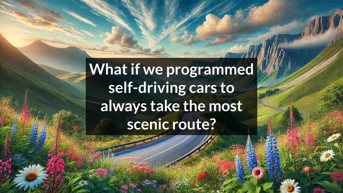 What if we programmed self-driving cars to always take the most scenic route? - Curiosity Unlocked