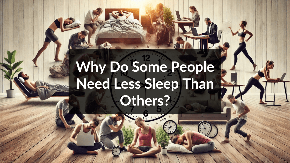 Why Do Some People Need Less Sleep Than Others? - Curiosity Unlocked