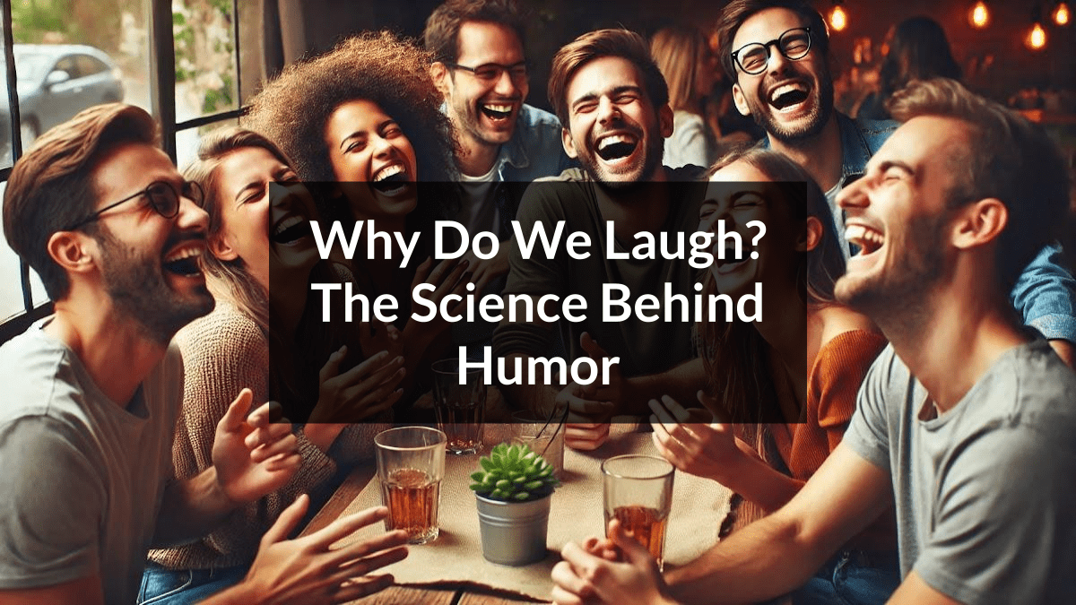 Why Do We Laugh? The Science Behind Humor - Curiosity Unlocked