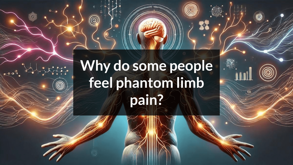 Why do some people feel phantom limb pain? - Curiosity Unlocked