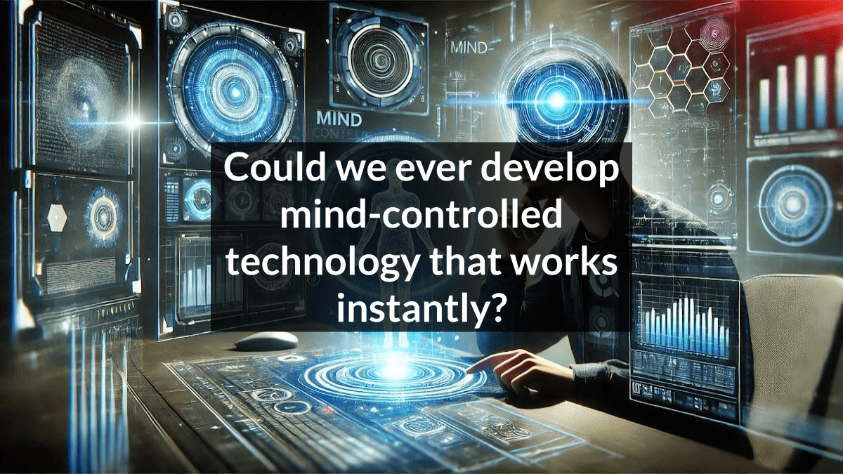 Could we ever develop mind-controlled technology that works instantly ...