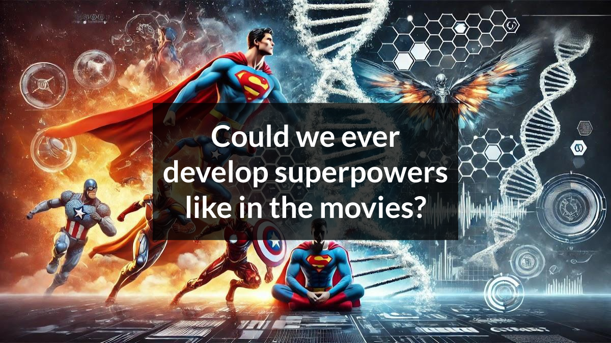 Could we ever develop superpowers like in the movies? - Curiosity Unlocked