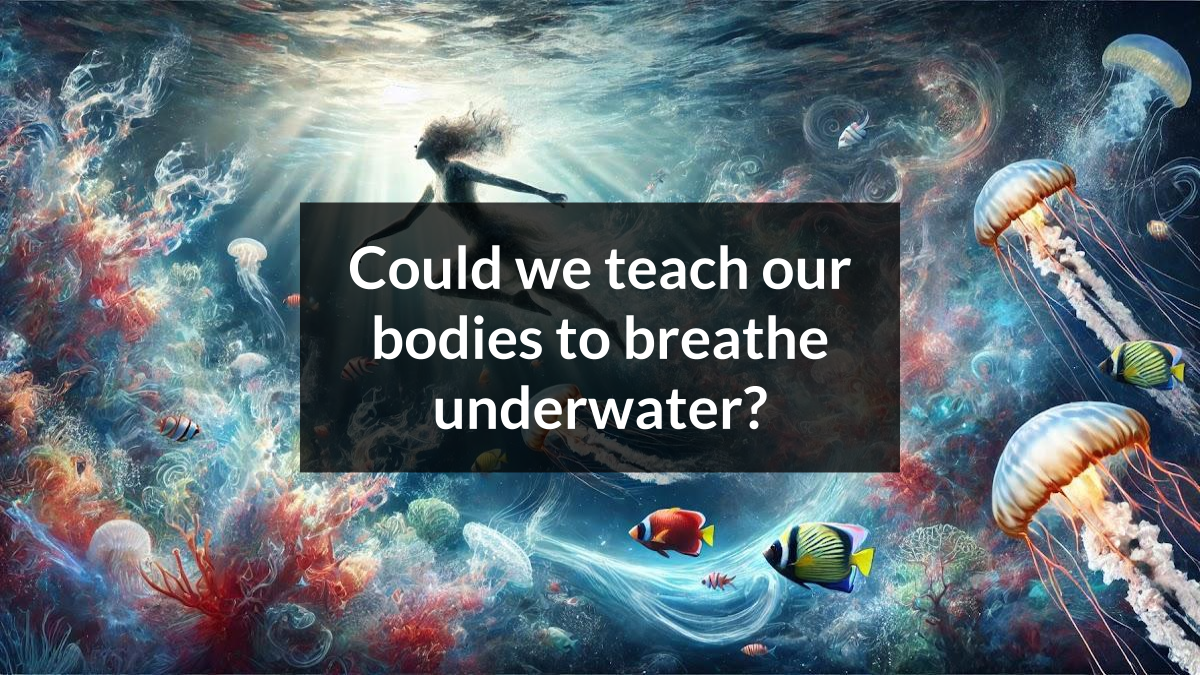 Could we teach our bodies to breathe underwater? - Curiosity Unlocked