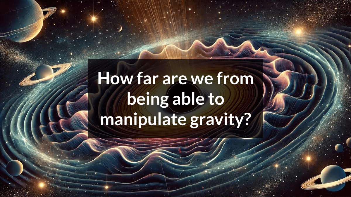 How far are we from being able to manipulate gravity? - Curiosity Unlocked