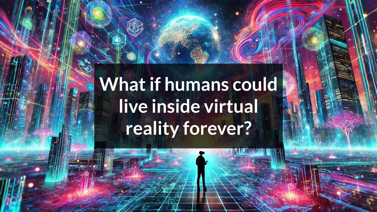 What if humans could live inside virtual reality forever? - Curiosity ...