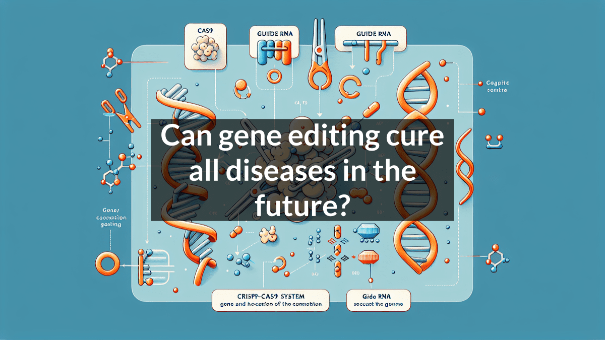 Can gene editing cure all diseases in the future? - Curiosity Unlocked