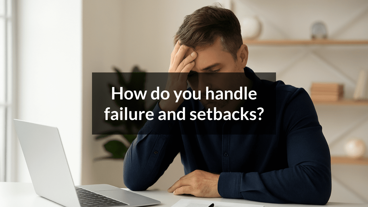 How do you handle failure and setbacks? - Interview Question with ...