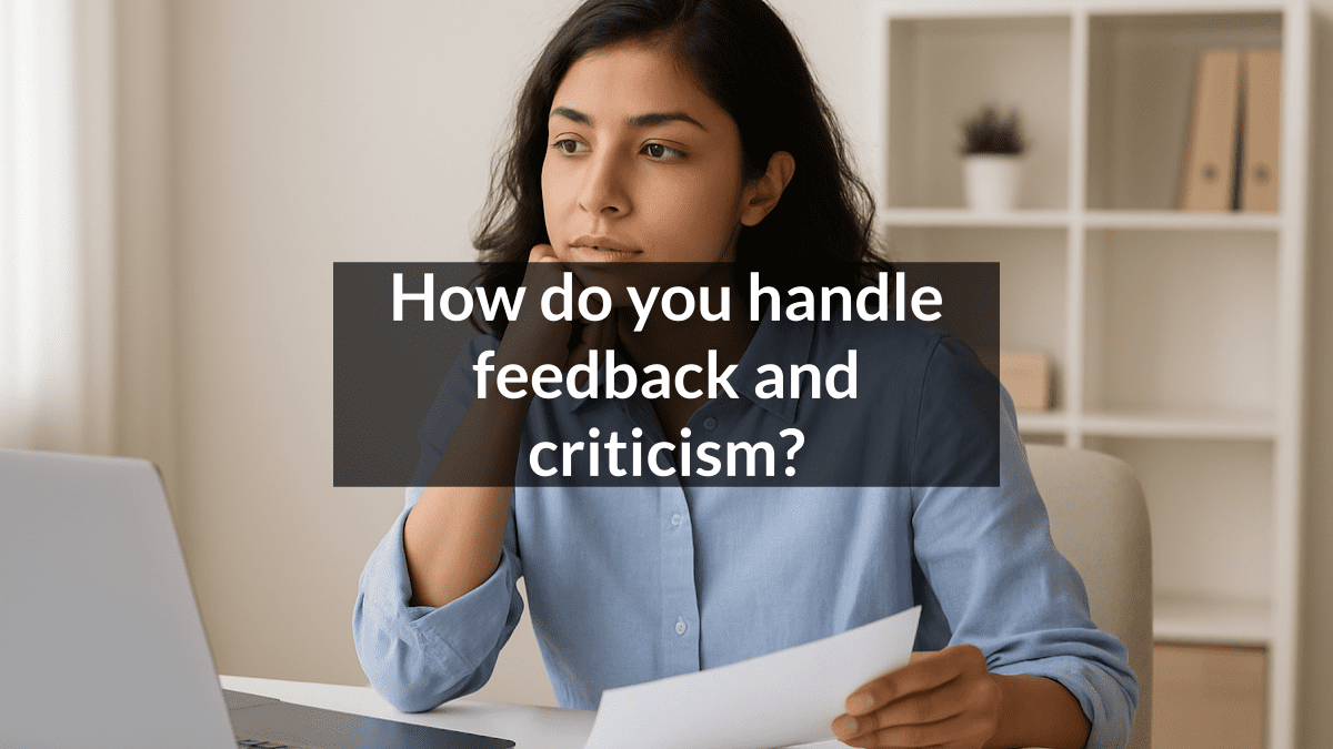 How do you handle feedback and criticism? - Interview Question with ...