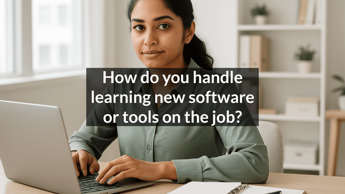 How do you handle learning new software or tools on the job ...