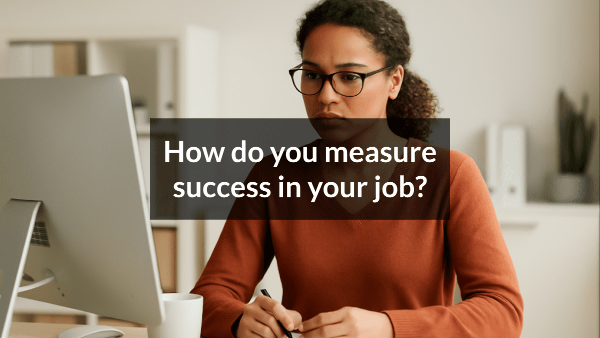 How do you measure success in your job? - Interview Question with ...