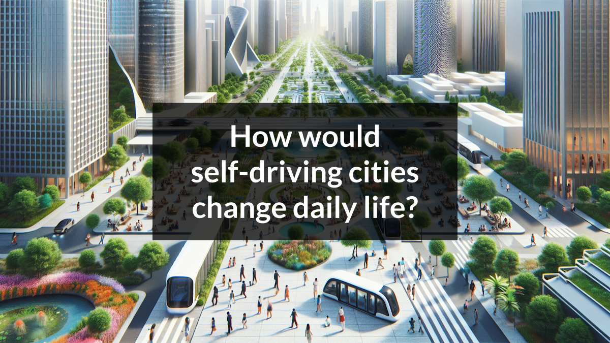 How would self-driving cities change daily life? - Curiosity Unlocked
