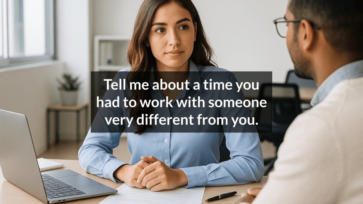 Tell me about a time you had to work with someone very different from ...