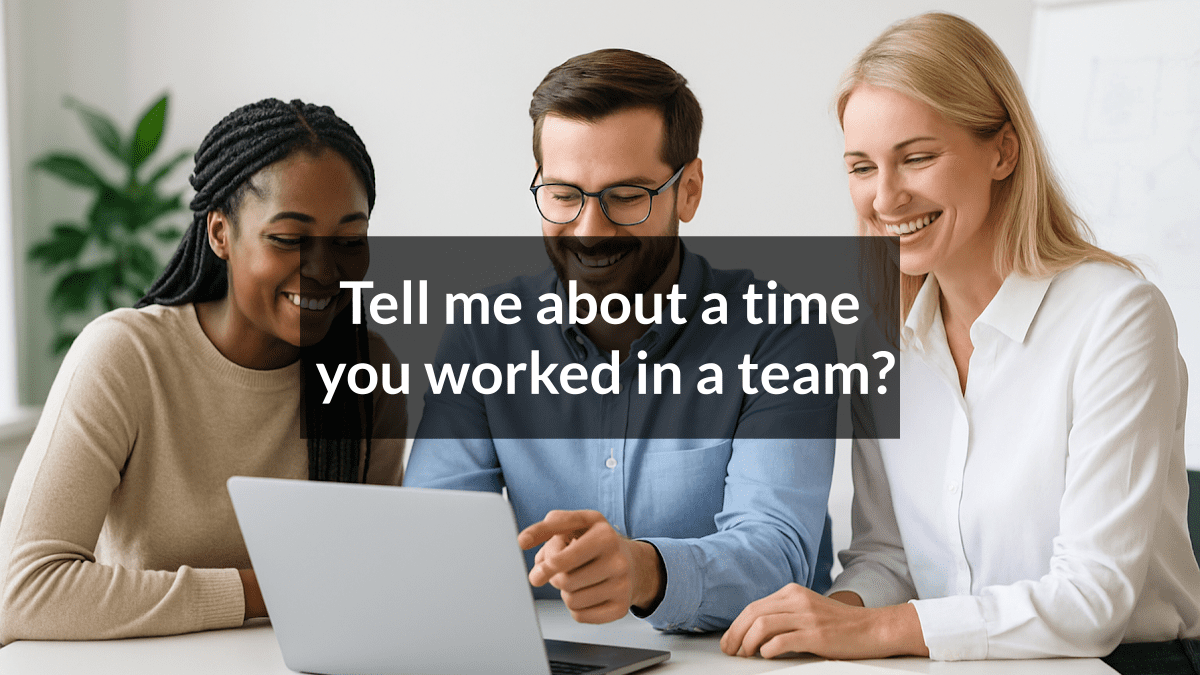 Tell me about a time you worked in a team? - Interview Question with ...
