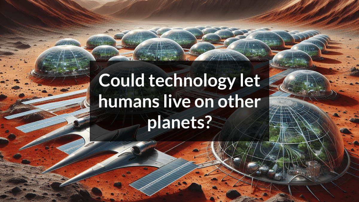 Could technology let humans live on other planets? - Curiosity Unlocked