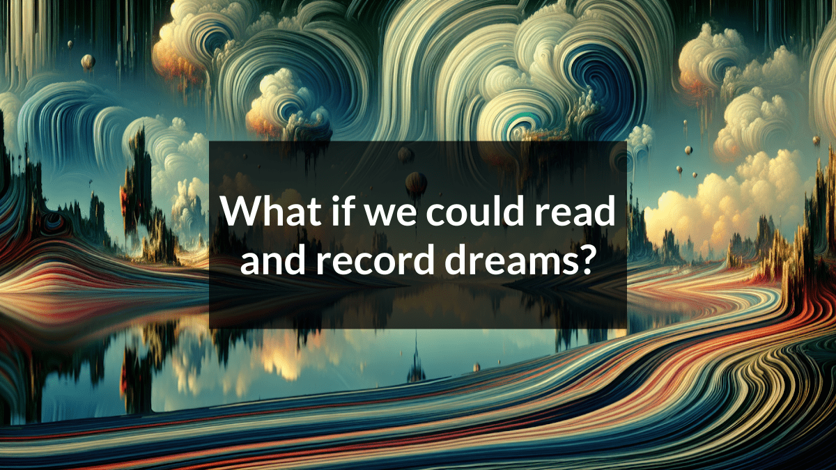What if we could read and record dreams? - Curiosity Unlocked