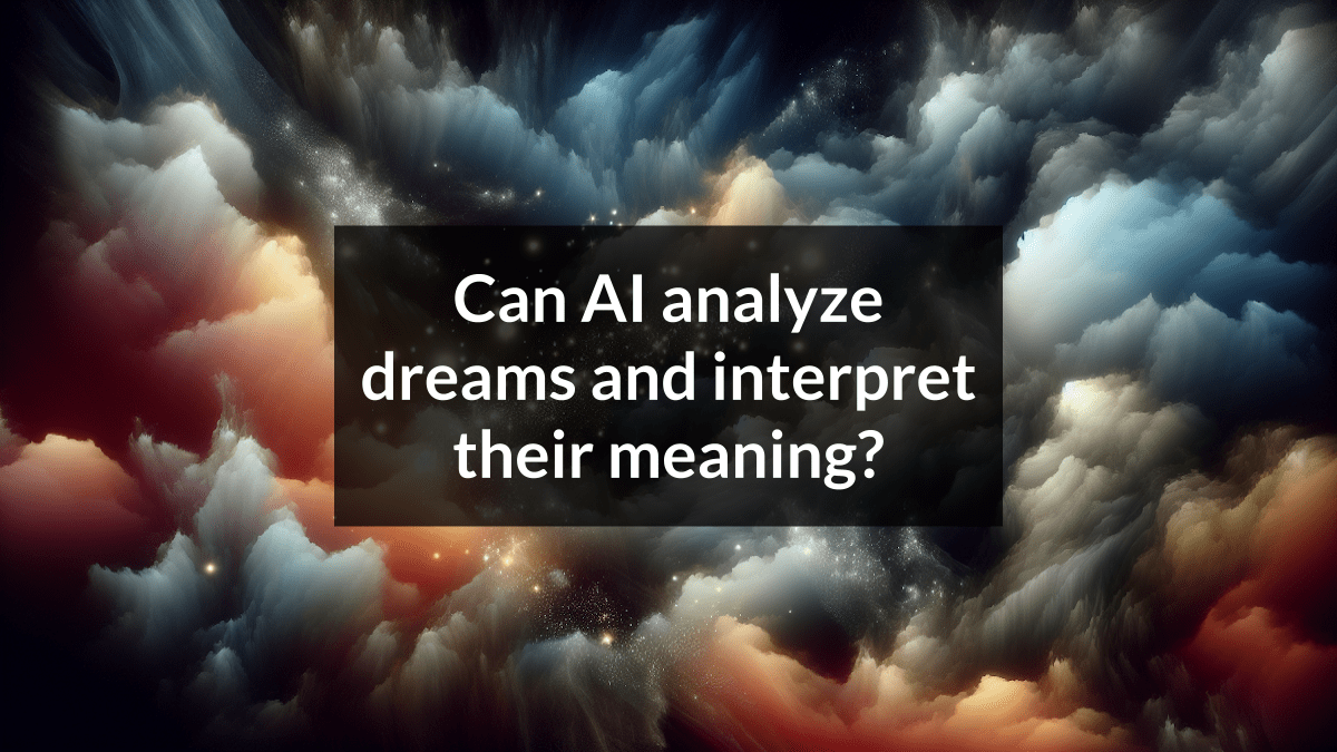 Can AI analyze dreams and interpret their meaning? - Curiosity Unlocked