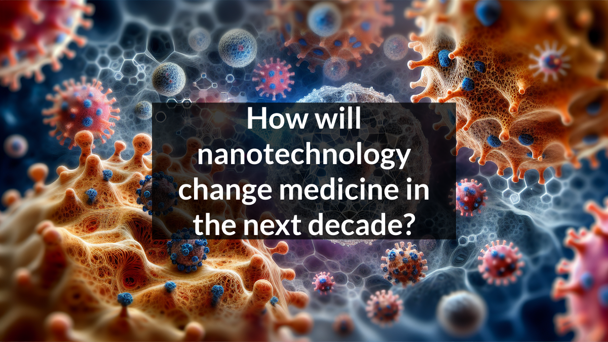 How will nanotechnology change medicine in the next decade? - Curiosity ...