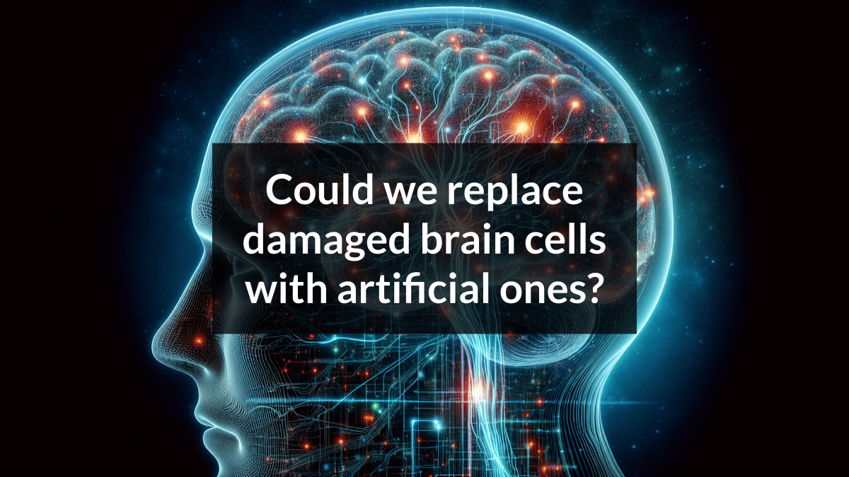 Could we replace damaged brain cells with artificial ones? - Curiosity ...