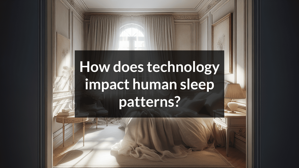 How does technology impact human sleep patterns? - Curiosity Unlocked