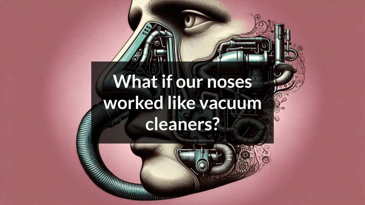 What if our noses worked like vacuum cleaners? - Curiosity Unlocked